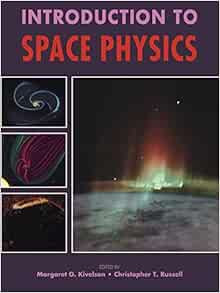 Introduction to Space Physics (Cambridge Atmospheric & Space Science ...