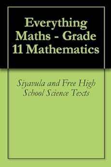 Everything Maths - Grade 11 Mathematics, Siyavula and Free High School ...