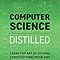 Computer Science Distilled: Learn the Art of Solving Computational Problems: 9780997316025 ...