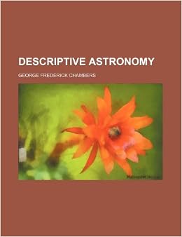 Descriptive astronomy: Amazon.co.uk: Chambers, George Frederick ...