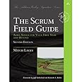 Scrum Field Guide, The: Agile Advice for Your First Year and Beyond ...