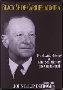 Amazon.com: Black Shoe Carrier Admiral: Frank Jack Fletcher at Coral ...
