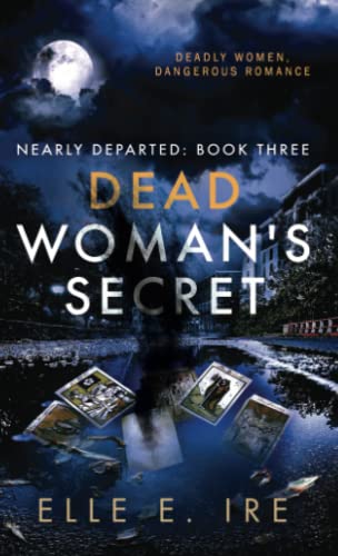Dead Woman's Secret (Nearly Departed): Ire, Elle E.: 9781641083423 ...