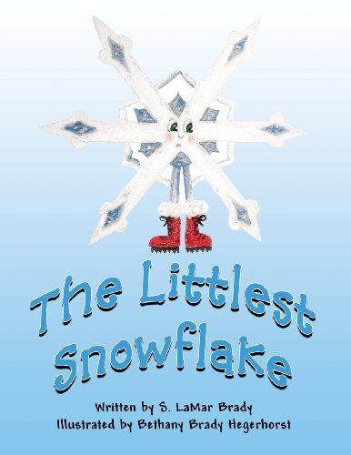 The Littlest Snowflake: Brady, S. Lamar, Hegerhorst, Bethany Brady ...