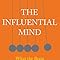 The Influential Mind: What the Brain Reveals About Our Power to Change ...