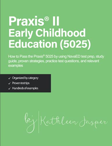 Praxis II Early Childhood Education (5025): How to Pass the Praxis 5025 ...
