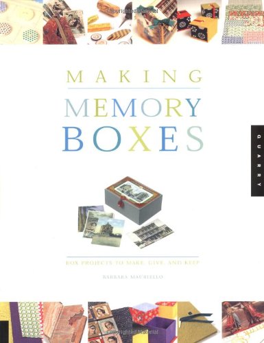 Making Memory Boxes: Box Projects to Make, Give, and Keep: Mauriello ...