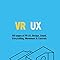 VR UX: Learn VR UX, Storytelling & Design: Fictum, Casey: 9781533273024 ...