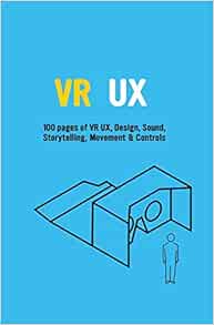 VR UX: Learn VR UX, Storytelling & Design: Fictum, Casey: 9781533273024 ...