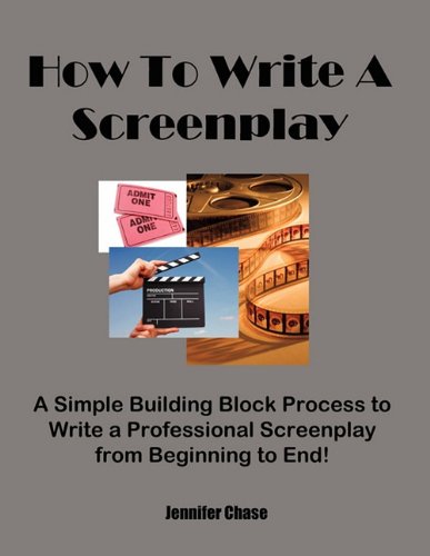 How To Write A Screenplay: Chase, Jennifer: 9780982953617: Amazon.com ...