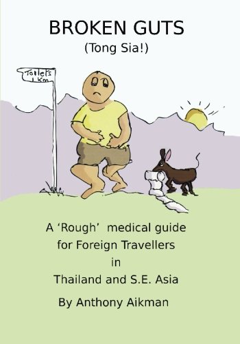 Broken Guts (Tong Sia!): A 'Rough' Medical Guide for Foreign Travellers ...