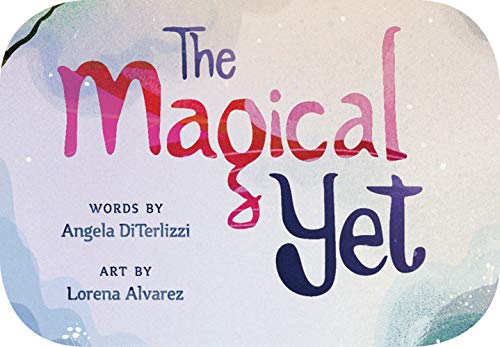 Magical Yet, by Angela DiTerlizzi | Booklist Online