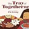 The Tray of Togetherness: Leung, Flo: 9781771474627: Amazon.com: Books