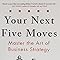Buy Your Next Five Moves: Master the Art of Business Strategy Book ...