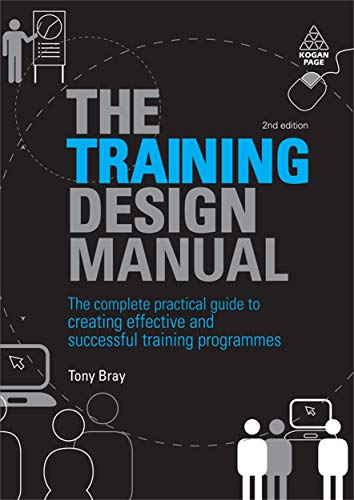 The Training Design Manual: The Complete Practical Guide to Creating ...