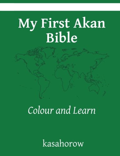 My First Akan Bible: Colour and Learn (English-Akan kasahorow ...