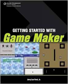 Getting Started with Game Maker: 9781598638820: Computer Science Books ...