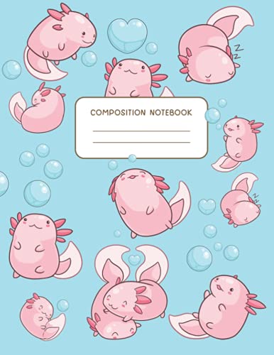 Axolotl Composition Notebook Cute: Wide Ruled, 140 pages, 8.5 x 11 ...