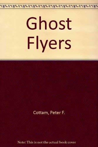 Ghost Flyers: Cottam, Peter F.: 9780863034565: Amazon.com: Books