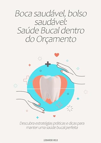 Boca saudável, bolso saudável: Saúde Bucal dentro do Orçamento - eBook ...