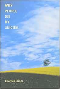 Why People Die by Suicide: Thomas Joiner: 9780674025493: Amazon.com: Books