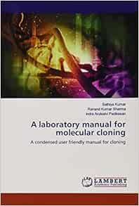A laboratory manual for molecular cloning: A condensed user friendly ...