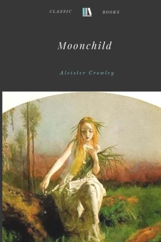 Moonchild by Aleister Crowley: Crowley, Aleister: 9781979057257: Amazon ...