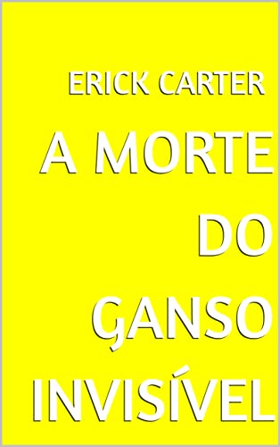 A Morte Do Ganso Invisível - eBook, Resumo, Ler Online e PDF - por ...