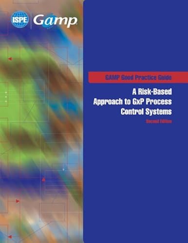 A Risk-Based Approach to GxP Process Control Systems (Second Edition ...