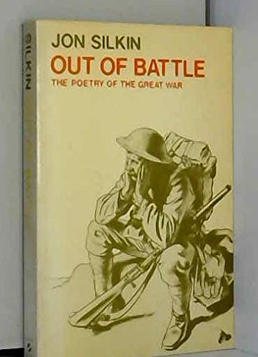 Out of Battle : The Poetry of the Great War: Silkin, Jon: 9780192812254 ...