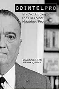 COINTELPRO: An Oral History of the FBI's Most Notorious Program ...
