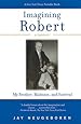 Amazon.com: Imagining Robert: My Brother, Madness, and Survival, A ...