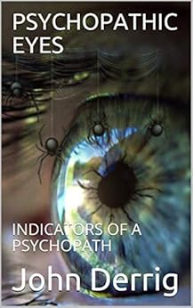 PSYCHOPATHIC EYES: INDICATORS OF A PSYCHOPATH - Kindle edition by John ...