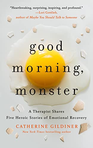 Good Morning, Monster: A Therapist Shares Five Heroic Stories of ...