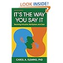 It's the Way You Say It: Becoming Articulate, Well-spoken, and Clear ...