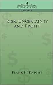 Risk, Uncertainty and Profit: Knight, Frank H.: 9781596052420: Amazon ...