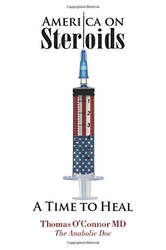 America on Steroids: A Time to Heal: The Anabolic Doc Weighs Bro ...