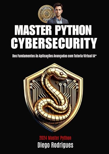 MASTER PYTHON CYBERSECURITY 2024: Dos Fundamentos às Aplicações ...