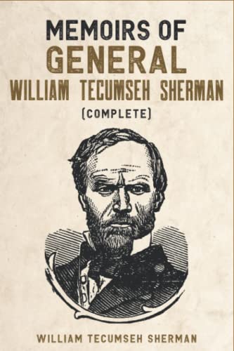 Memoirs of General William Tecumseh Sherman (Complete): Sherman, William Tecumseh: 9781494845124 ...
