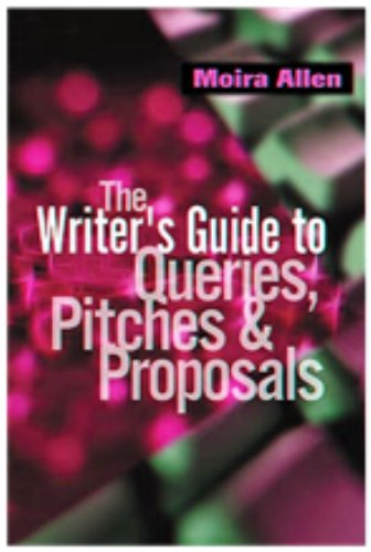 Writer's Guide to Queries, Pitches & Proposals: Allen, Moira Anderson ...
