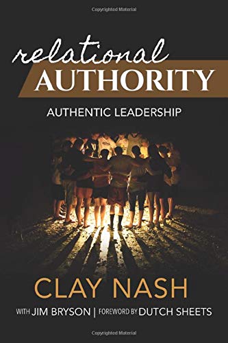 Relational Authority; Authentic Leadership: Nash, Clay, Bryson, Jim ...