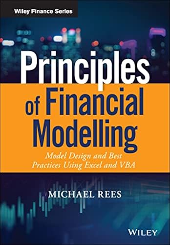 Principles Of Financial Modelling Model Design And Best Practices Using Excel And Vba The