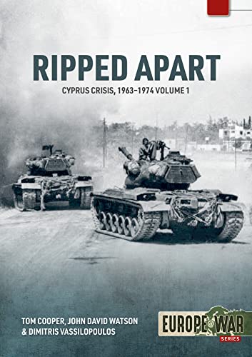 Ripped Apart. Volume 1: Cyprus Crisis, 1963-1944 (Europe@War): Cooper ...