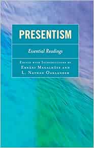 Presentism: Essential Readings: Magalhães, Ernâni, Oaklander, Nathan L ...