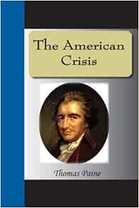 The American Crisis: Paine, Thomas: 9781595476265: Amazon.com: Books