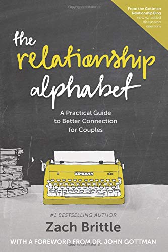 The Relationship Alphabet: A Practical Guide to Better Connection for ...