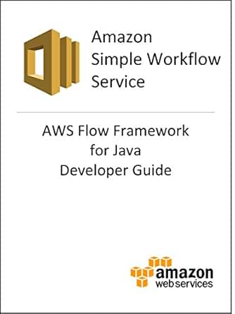 Amazon.com: Amazon Simple Workflow Service (Amazon SWF): AWS Flow Framework for Java Developer ...