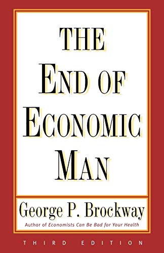 The End of Economic Man: Principles of Any Future Economics: Brockway ...