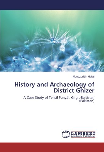 History and Archaeology of District Ghizer: A Case Study of Tehsil ...