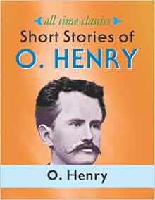 Short Stories of O. Henry: O. Henry: 9781535044677: Amazon.com: Books